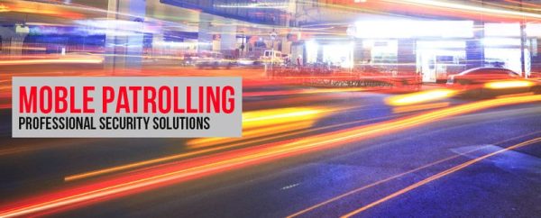 Mobile Patrolling | Safety For You and Your Property - Central Protection