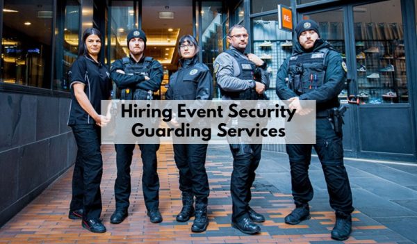 Major Considerations of Hiring Event Security Guarding Services