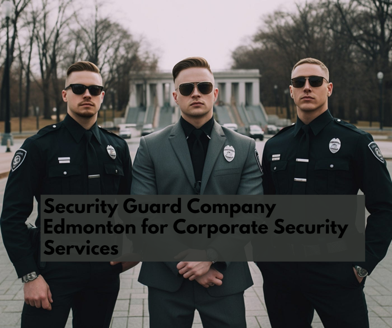 Security Guard Company Edmonton for Corporate Security Services