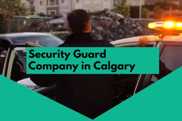 How to Properly Evaluate a Security Guard Company in Calgary - Central ...